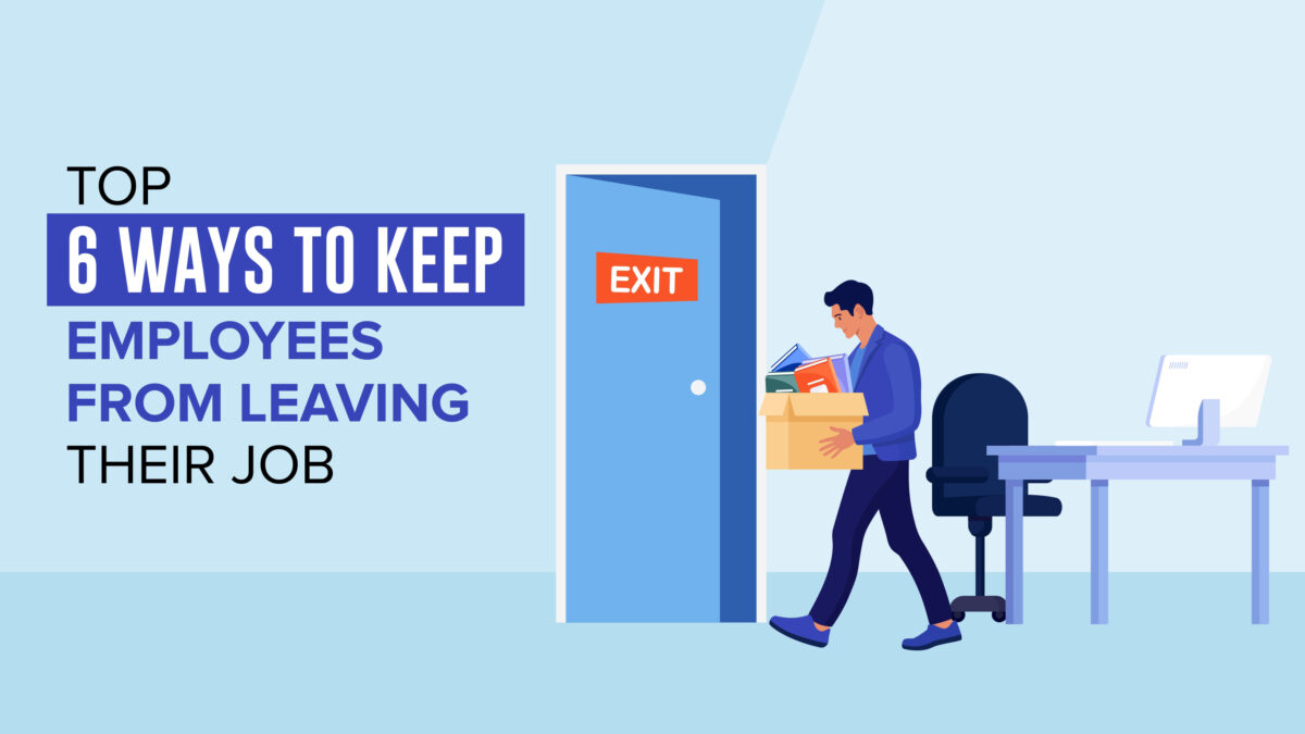 Top 6 Ways To Keep Employees From Leaving Their Job Tangenz